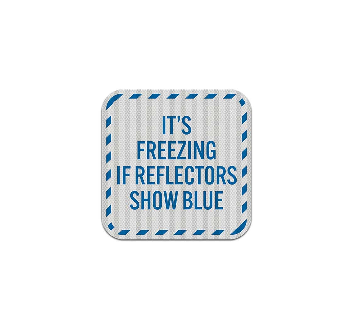 Shop for It's Freezing If Reflectors Show Blue Aluminum Sign (HIP ...