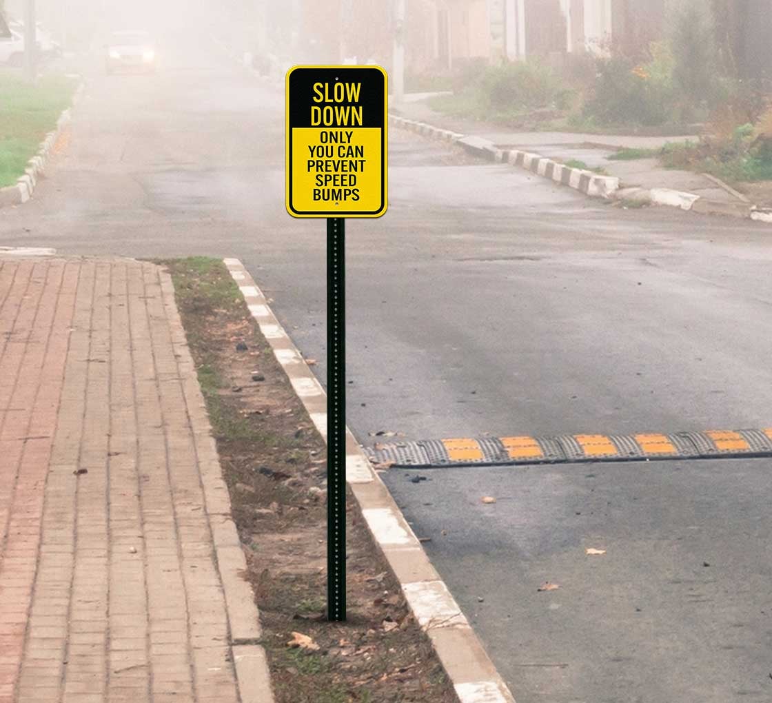 Slow Down Only You Can Prevent Speed Bumps Aluminum Sign (Non Reflective)