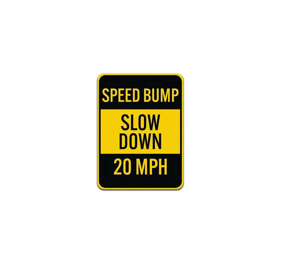 Speed Bump Slow Down 20 MPH Aluminum Sign (Non Reflective)