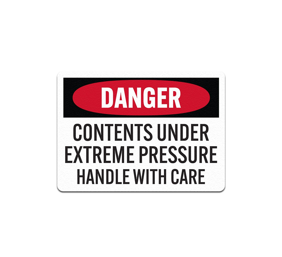OSHA Contents Under Extreme Pressure Handle With Care Aluminum Sign ...