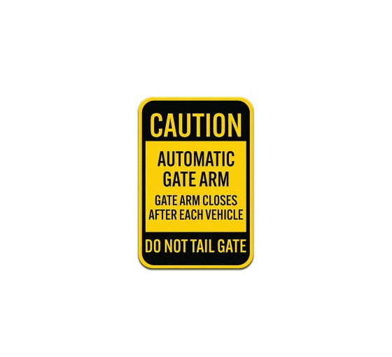 Gate Arm Closes After Each Vehicle Do Not Tailgate Aluminum Sign Non 